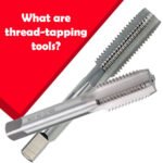 What is tapping tools and how to use tap? - Industrial Tools Information